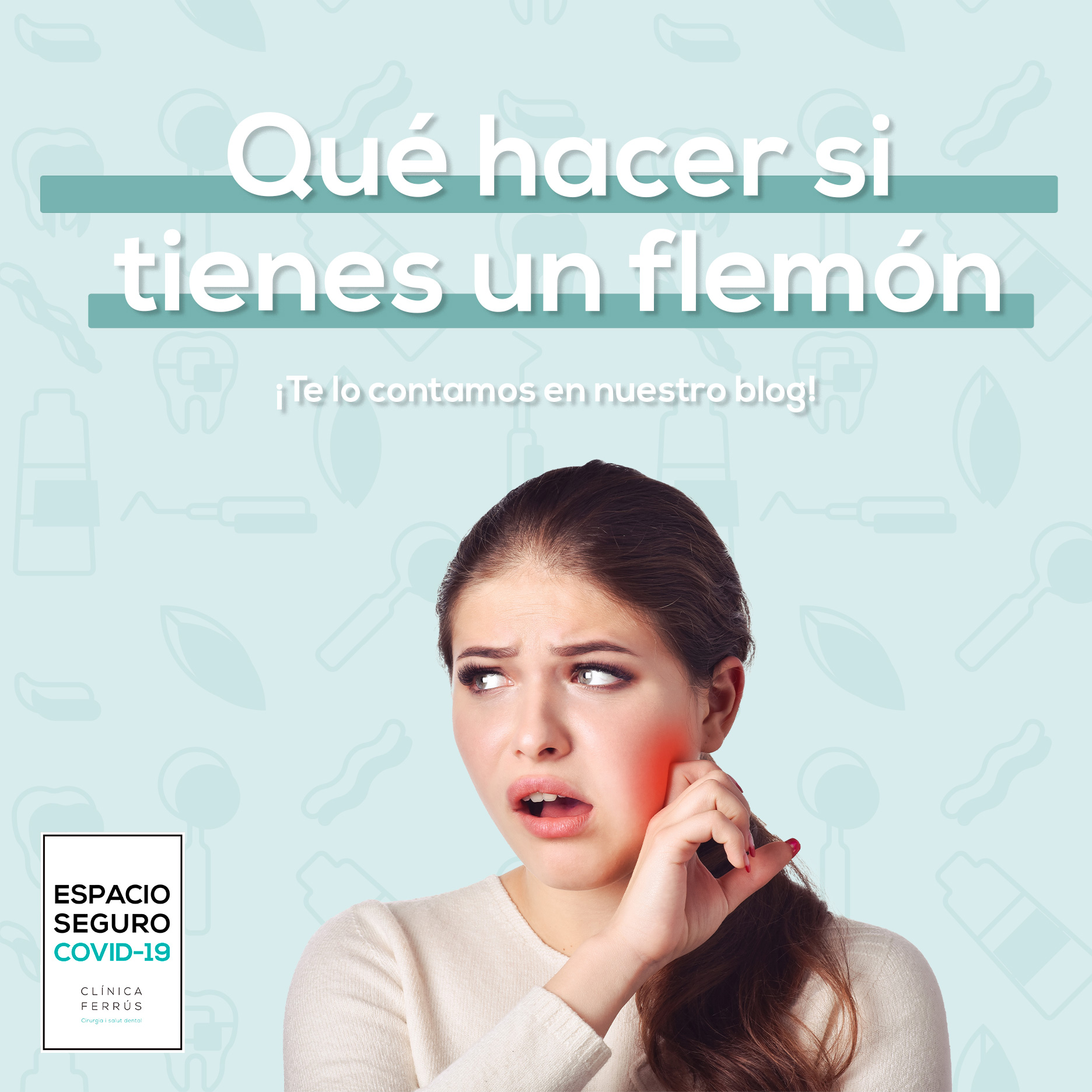 Qué hacer si tienes un flemón - Clínica Ferrús